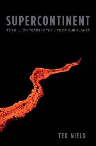 Supercontinent: Ten Billion Years in the Life of Our Planet by Ted ...