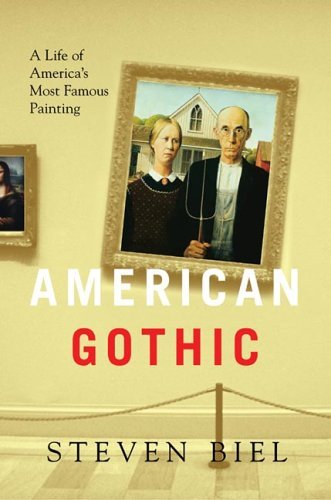 American Gothic: A Life Of America's Most Famous Painting by Steven ...