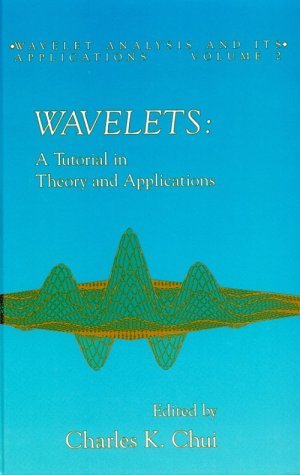 Wavelets: A Tutorial in Theory and Applications by Charles K. Chui | Goodreads