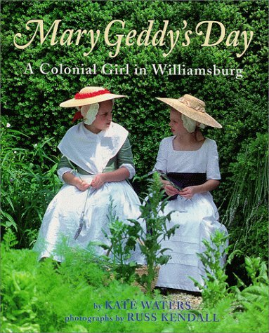 Colonial Girl In Williamsburg (Mary Geddy's Day) by Kate Waters | Goodreads