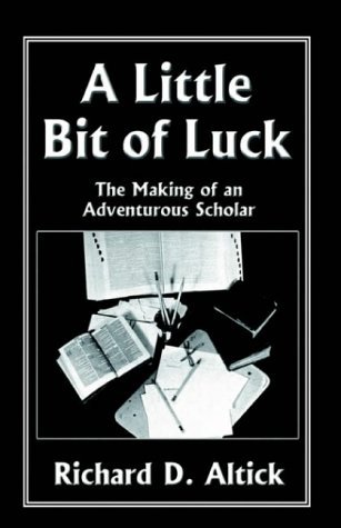 A Little Bit of Luck: The Making of an Adventurous Scholar by Richard D ...