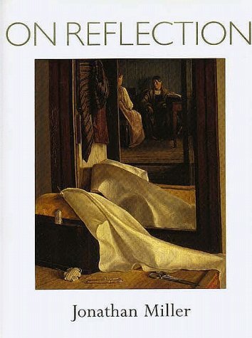 On Reflection by Jonathan Miller | Goodreads