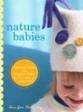 Nature Babies: Natural Knits and Organic Crafts for Moms, Babies, and a ...