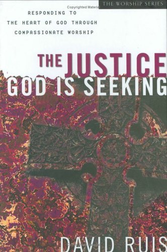 The Justice God Is Seeking (The Worship Series) by David Ruis | Goodreads
