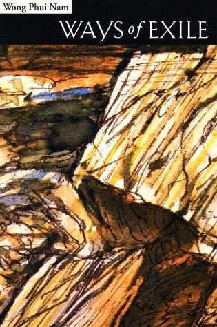 Ways of Exile: Poems from the First Decade by Wong Phui Nam | Goodreads