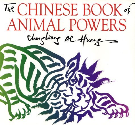 The Chinese Book of Animal Powers by Chungliang Al Huang | Goodreads