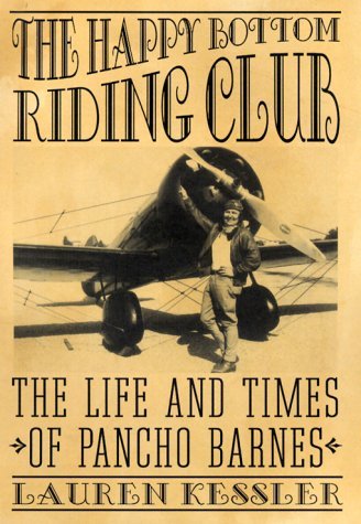 The Happy Bottom Riding Club: The Life and Times of Pancho Barnes by ...