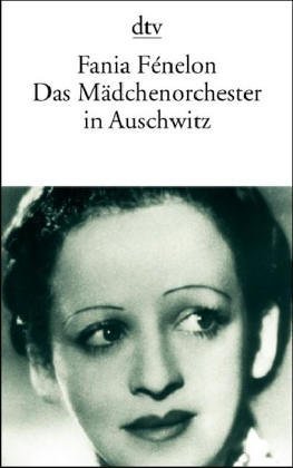 Das Mädchenorchester in Auschwitz by Fania Fénelon | Goodreads