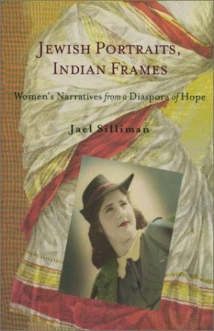Jewish Portraits, Indian Frames: Women's Narratives from a Diaspora of ...