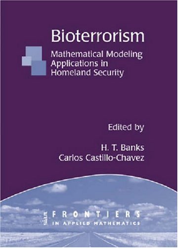 Bioterrorism: Mathematical Modeling Applications in Homeland Security by Harvey Thomas Banks ...