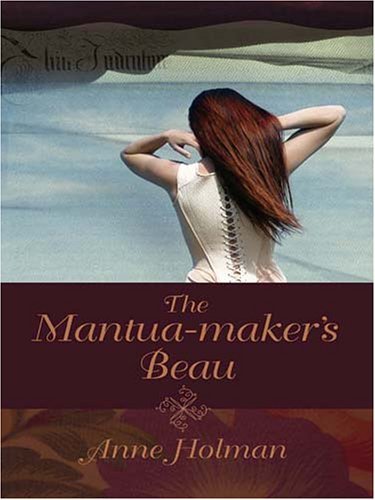 The Mantua-maker's Beau by Anne Holman | Goodreads