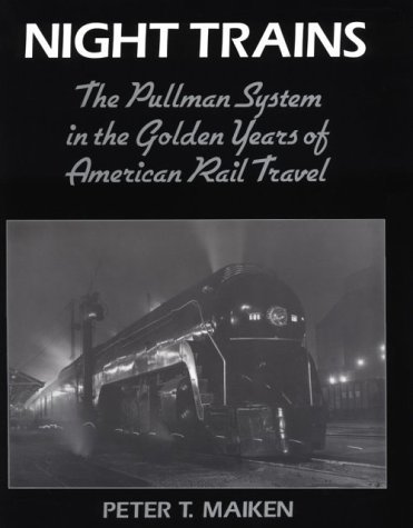 Night Trains: The Pullman Systems in the Golden Years of American Rail ...