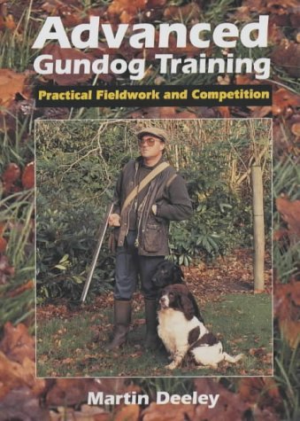 Advanced Gundog Training by Martin Deeley | Goodreads