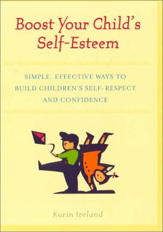 Boost Your Child's Self-Esteem: Simple, Effective Ways to Build Children's Self-Respect ...