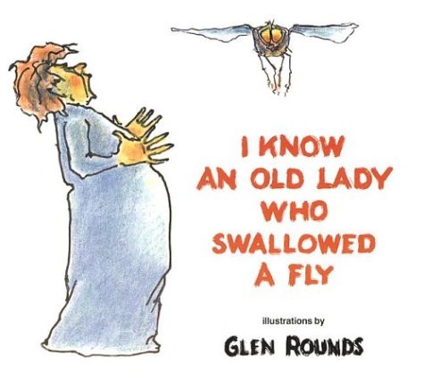 I Know an Old Lady Who Swallowed a Fly by Glen Rounds | Goodreads