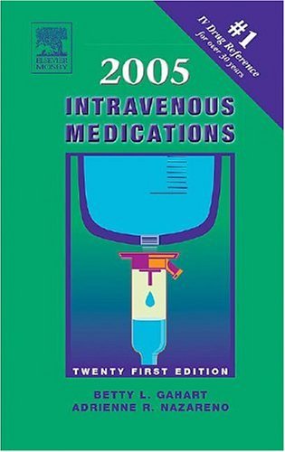 2005 Intravenous Medications : A Handbook for Nurses and Allied Health ...
