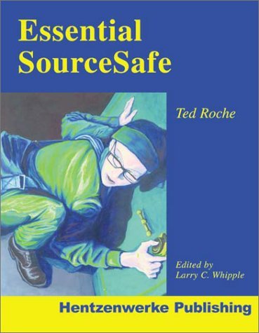 Essential SourceSafe by Ted Roche | Goodreads