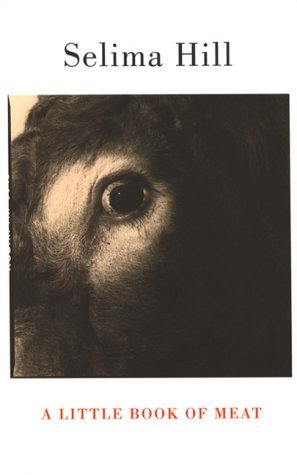 Little Book of Meat by Selima Hill | Goodreads