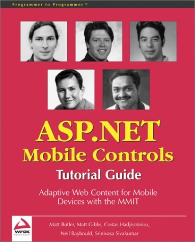 ASP.NET Mobile Controls: Tutorial Guide: Adaptive Web Content for Mobile Devices with the MMIT ...