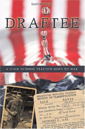 Draftee: A Highschool Teacher Goes to War by David Volk | Goodreads