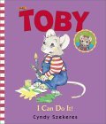 Toby: I Can Do It! by Cyndy Szekeres | Goodreads