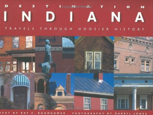 Destination Indiana: Travels Through Hoosier History by Ray E ...