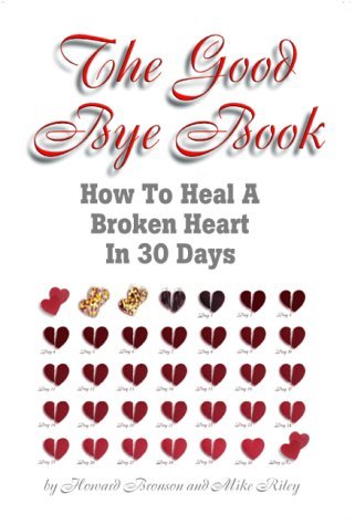 The Good Bye Book: How To Heal a Broken Heart In 30 Days by Howard ...
