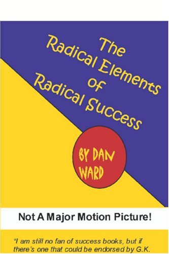 The Radical Elements of Radical Success by Dan Ward | Goodreads