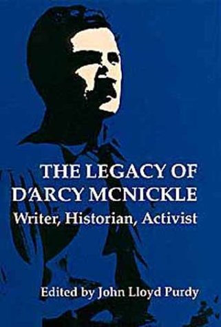 The Legacy of D'Arcy McNickle: Writer, Historian, Activist by John ...
