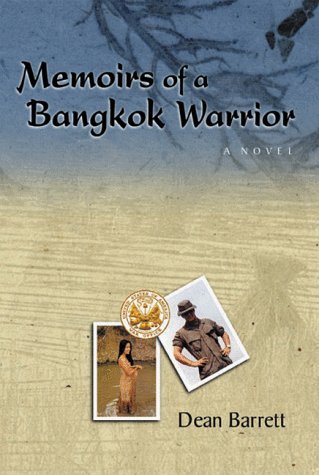 Memoirs of a Bangkok Warrior: A Novel by Dean Barrett | Goodreads