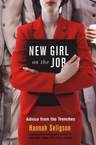 New Girl On the Job: Advice from the Trenches by Hannah Seligson ...