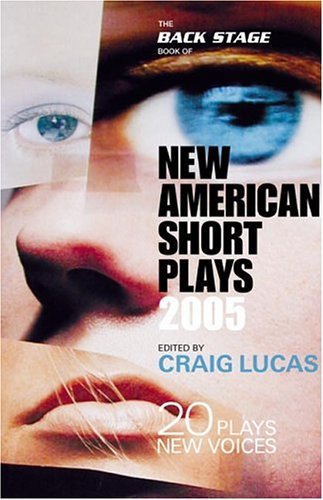 The Back Stage Book of New American Short Plays 2005 by Craig Lucas ...