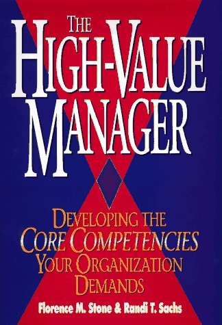 The High-Value Manager: Developing the Core Competencies Your ...