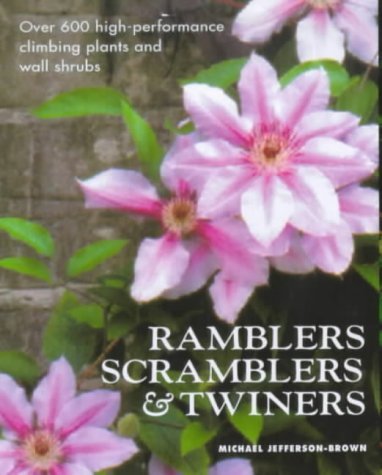 Ramblers, Scramblers & Twiners: High-Performance Climbing Plants & Wall ...