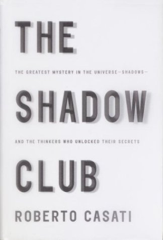 The Shadow Club: The Greatest Mystery in the Universe--Shadows--and the ...