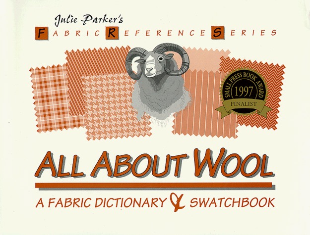 All About Wool: Fabric Dictionary and Swatchbook by Julie Parker ...