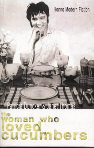 The Woman Who Loved Cucumbers by Patricia Duncker | Goodreads