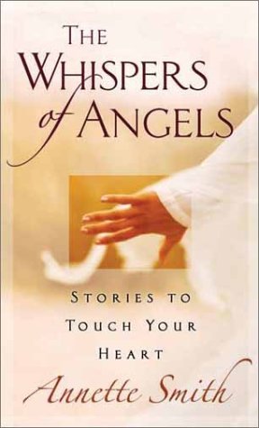 The Whispers of Angels: Stories to Touch Your Heart by Annette Smith ...