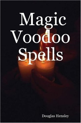Magic Voodoo Spells by Douglas Hensley | Goodreads