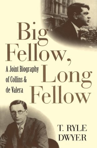 Big Fellow, Long Fellow: A Joint Biography of Collins and De Valera by ...