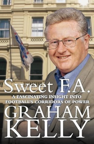 Sweet FA by Graham Kelly | Goodreads