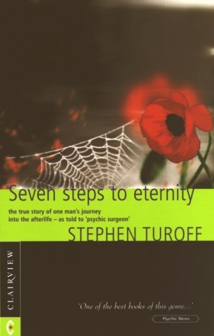 Seven Steps to Eternity, The true story of one man's journey into the ...
