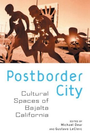 Postborder City: Cultural Spaces of Bajalta California by Michael J ...