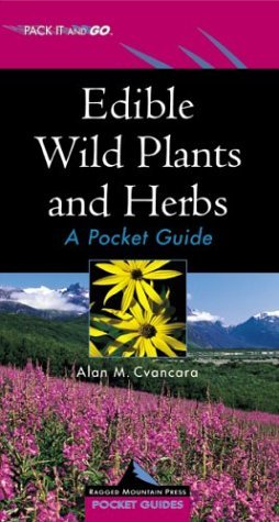 Edible Wild Plants and Herbs: A Pocket Guide by Alan M. Cvancara ...