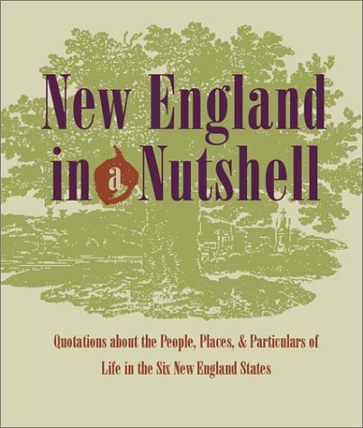 New England in a Nutshell: Quotations about the People, Places ...