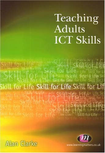 Teaching Adults ICT Skills (Further Education Series) by Alan Clarke ...