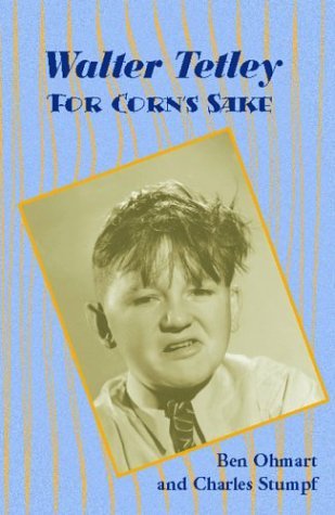 Walter Tetley: For Corn's Sake by Ben Ohmart | Goodreads