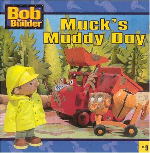 Muck's Muddy Day (Bob the Builder) by Diane Redmond | Goodreads