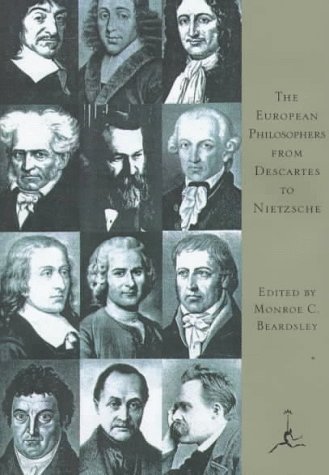 The European Philosophers from Descartes to Nietzsche by Monroe C ...