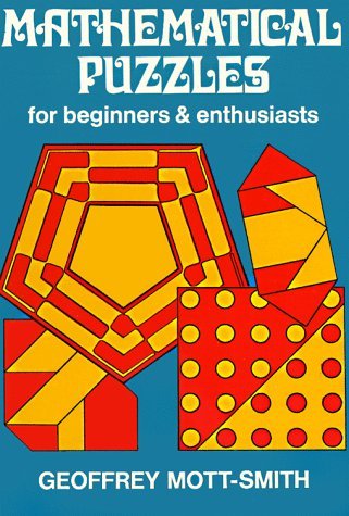 Mathematical Puzzles, for Beginners and Enthusiasts by Geoffrey Mott ...